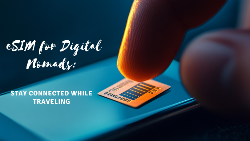 eSIM for Digital Nomads: Stay Connected While Traveling – ETravelSim