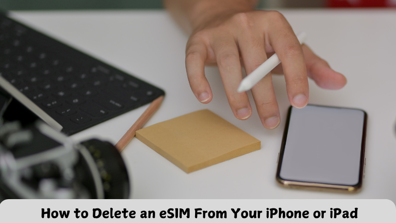 How to Delete an eSIM From Your iPhone or iPad – ETravelSim